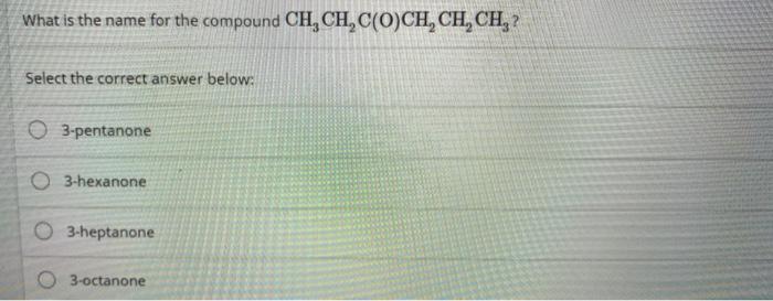Solved What is the name for the compound CH, CH,C(O)CH, CH, | Chegg.com