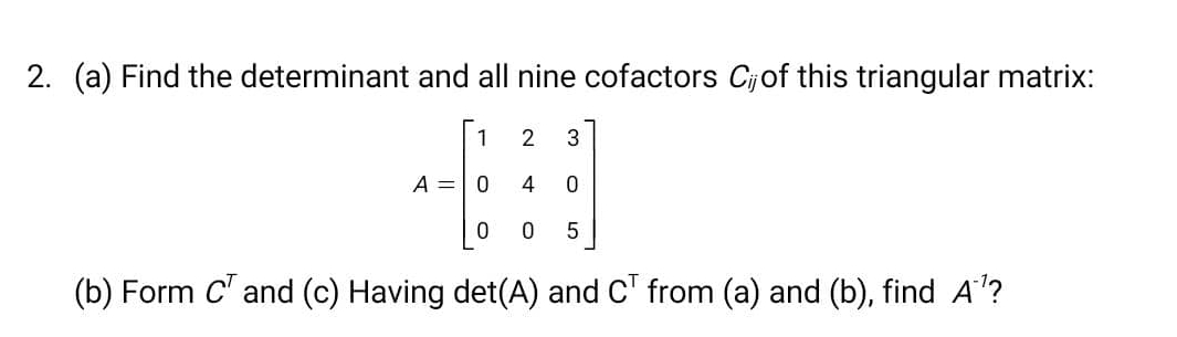 Solved (a) ﻿Find the determinant and all nine cofactors Cij | Chegg.com