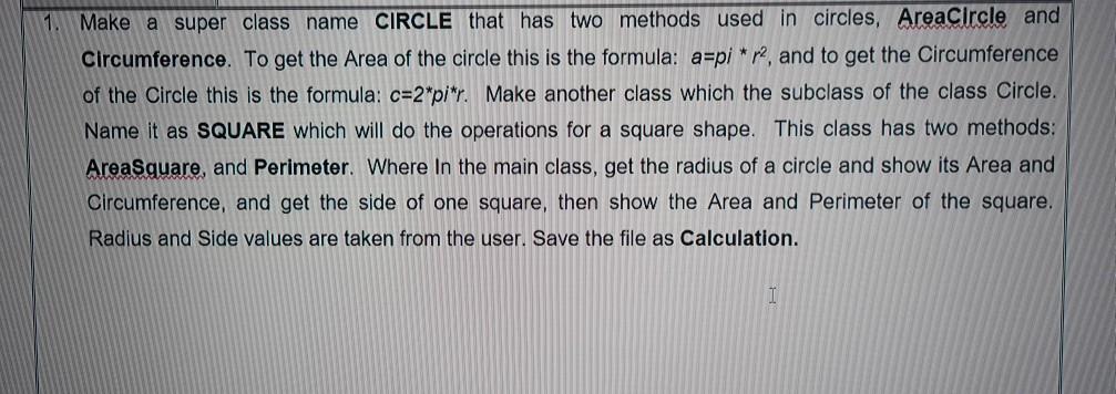 Solved 1 Make A Super Class Name Circle That Has Two Methods 