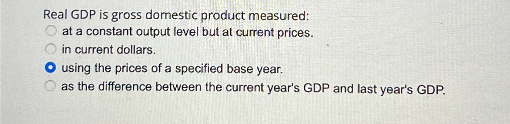 Solved Real GDP is gross domestic product measured:at a | Chegg.com