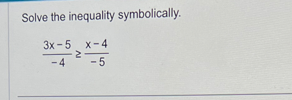 Solved Solve the inequality symbolically.3x-5-4≥x-4-5 | Chegg.com