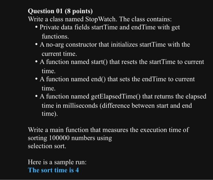 Solved Question 01 (8 points) Write a class named StopWatch. | Chegg.com