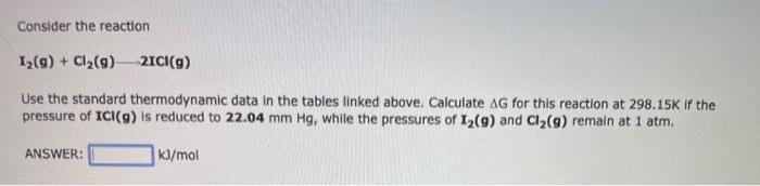 Solved Consider the reaction I2( g)+Cl2( g) 2ICl(g) Use the | Chegg.com