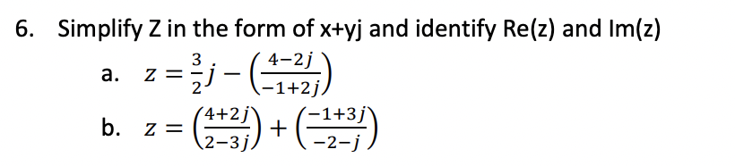 Solved Simplify Z ﻿in the form of x+yj ﻿and identify Re(z) | Chegg.com