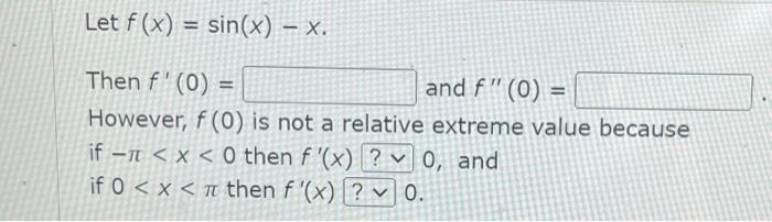 Solved Let f(x)=sin(x)−x. Then f′(0)= and f′′(0)= However, | Chegg.com