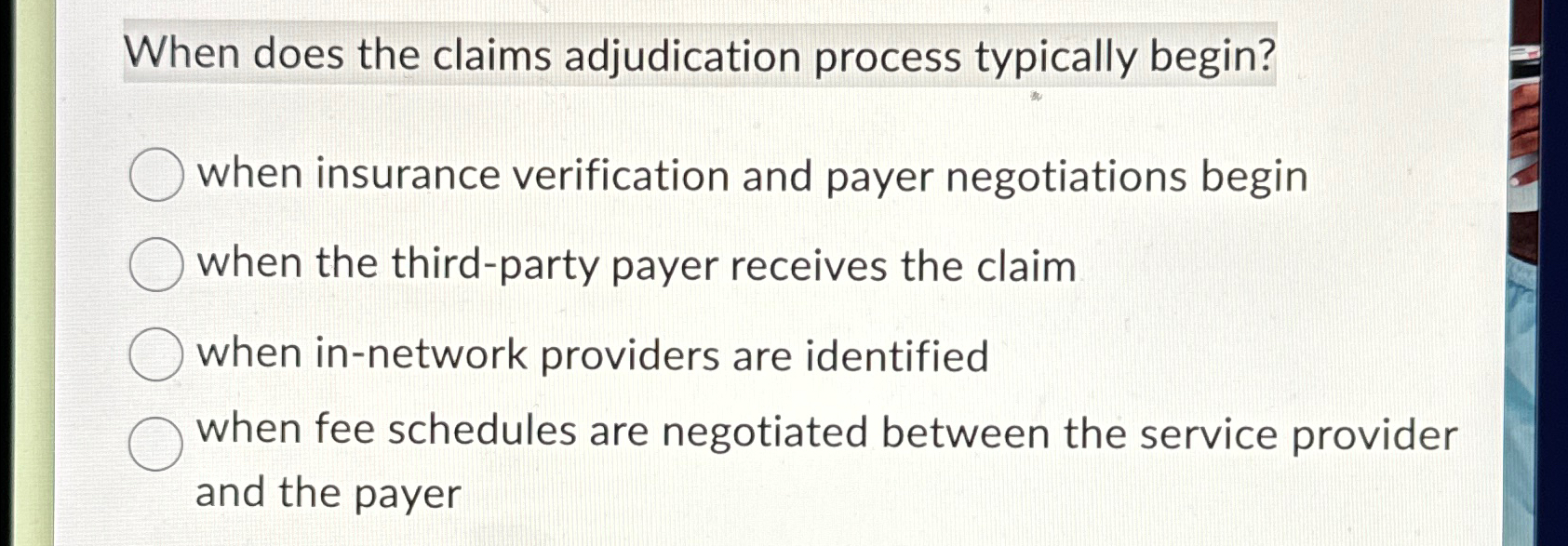 Solved When does the claims adjudication process typically | Chegg.com
