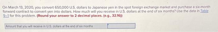 Solved On March 13, 2020, you convert 650,000 U.S. dollars | Chegg.com