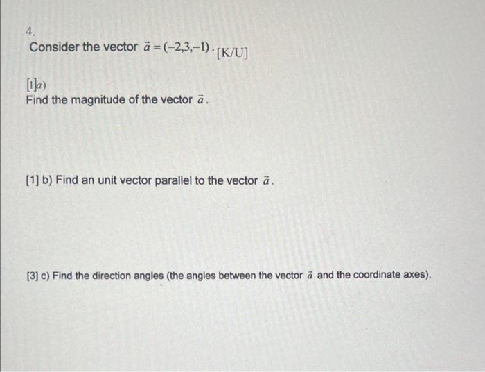 Solved Consider the vector a=(−2,3,−1). [K/U] [1]a) Find the | Chegg.com