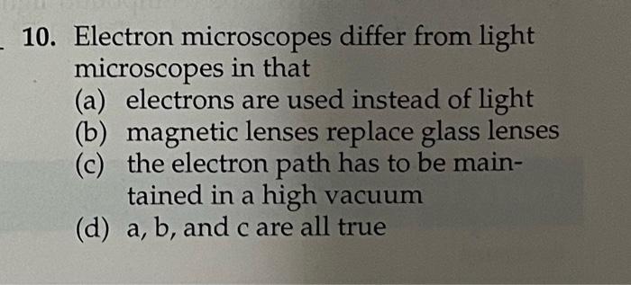 Solved 10. Electron microscopes differ from light | Chegg.com
