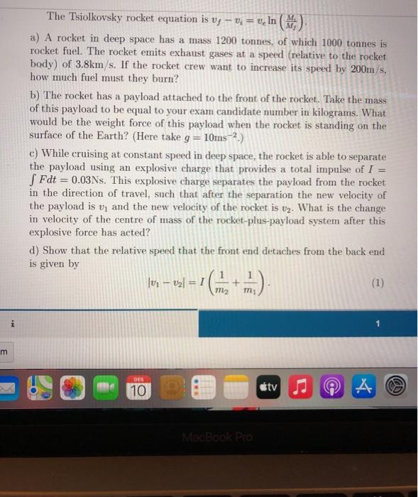 The Tsiolkovsky rocket equation is v; – = ve In ( ) | Chegg.com