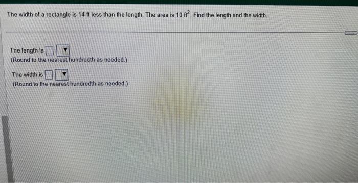 Solved The width of a rectangle is 14 ft less than the | Chegg.com