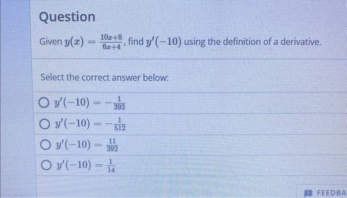 Solved Given y(x)=6x+410x+8, find y′(−10) using the | Chegg.com