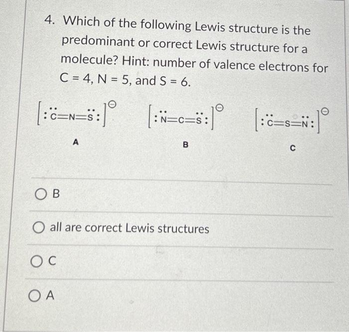 Solved 4. Which of the following Lewis structure is the | Chegg.com