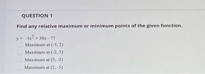 Solved QUESTION 1 Find any relative maximum or minimum | Chegg.com
