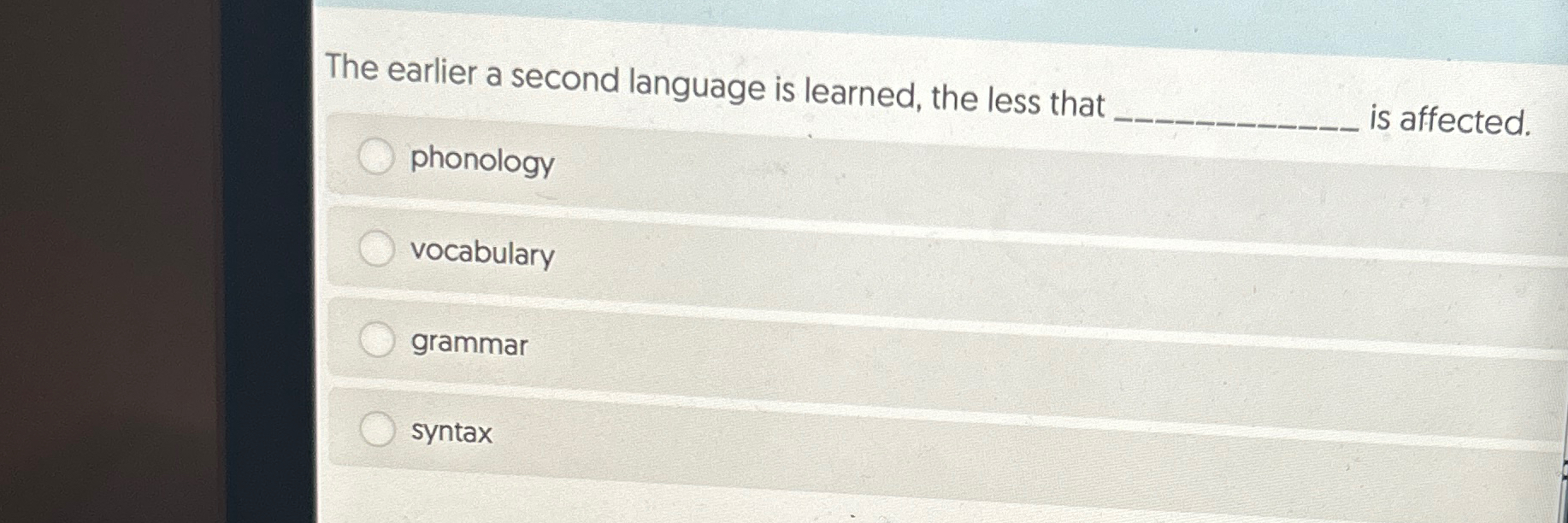 Solved The earlier a second language is learned, the less | Chegg.com