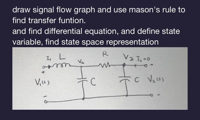 Solved draw signal flow graph and use mason's rule to find | Chegg.com