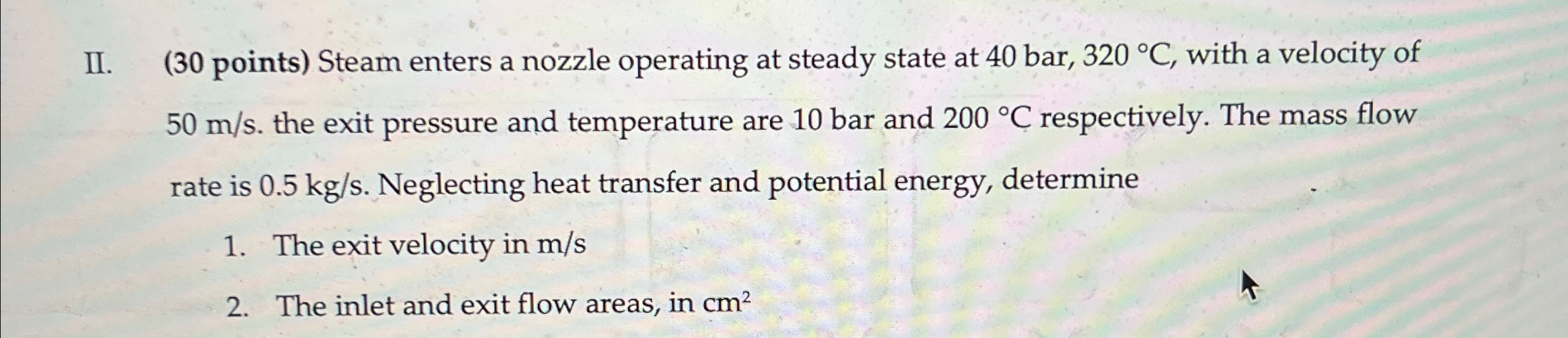 Solved Steam enters a nozzle operating at steady state at | Chegg.com