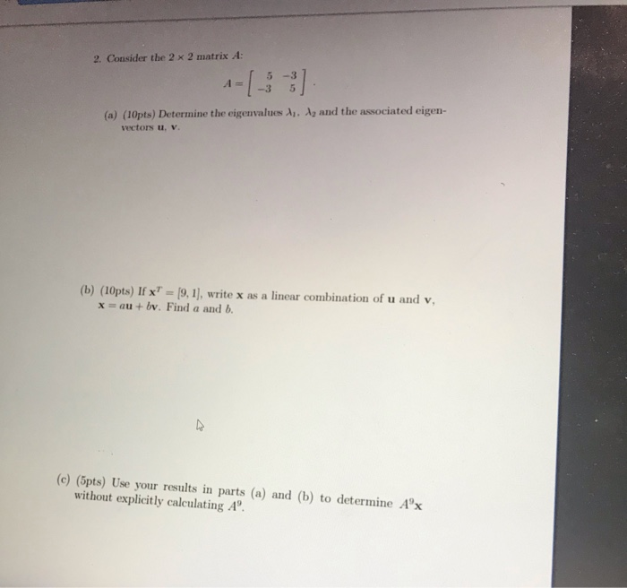 Solved 2. Consider the 2 x 2 matrix : (a) (10pts) Determine | Chegg.com