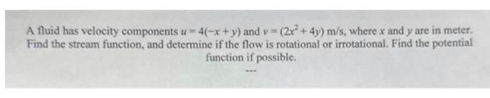 Solved A fluid has velocity components u=4(−x+y) and | Chegg.com