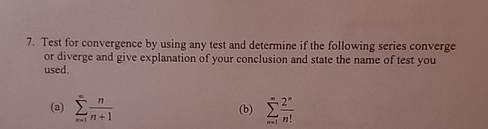 Solved Test for convergence by using any test and determine | Chegg.com