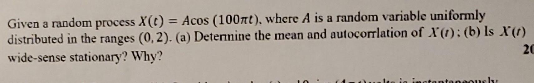 Solved Given a random process X(T) = Acos (100īt), where A | Chegg.com