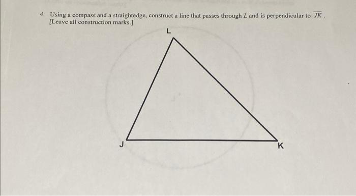 Solved 4. Using a compass and a straightedge, construct a | Chegg.com