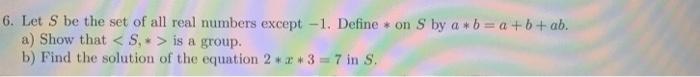 Solved 6. Let S be the set of all real numbers except -1. | Chegg.com