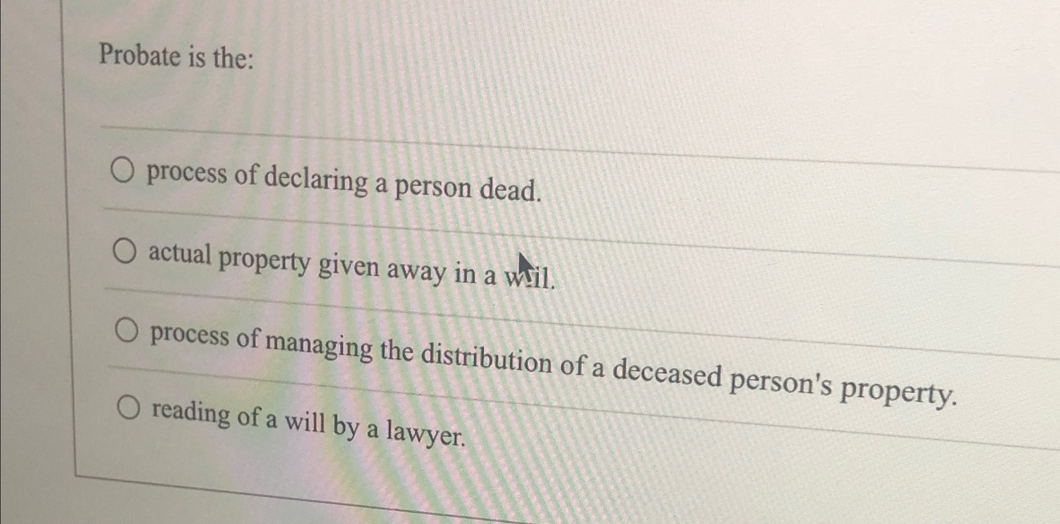 Solved Probate is the:q, ﻿process of declaring a person | Chegg.com