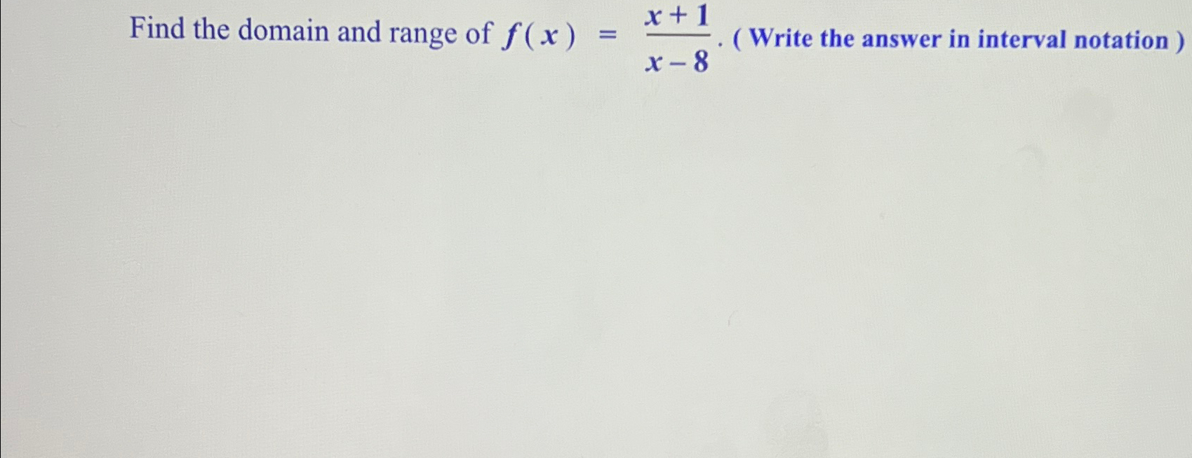 Solved Find the domain and range of f(x)=x+1x-8. (Write the | Chegg.com