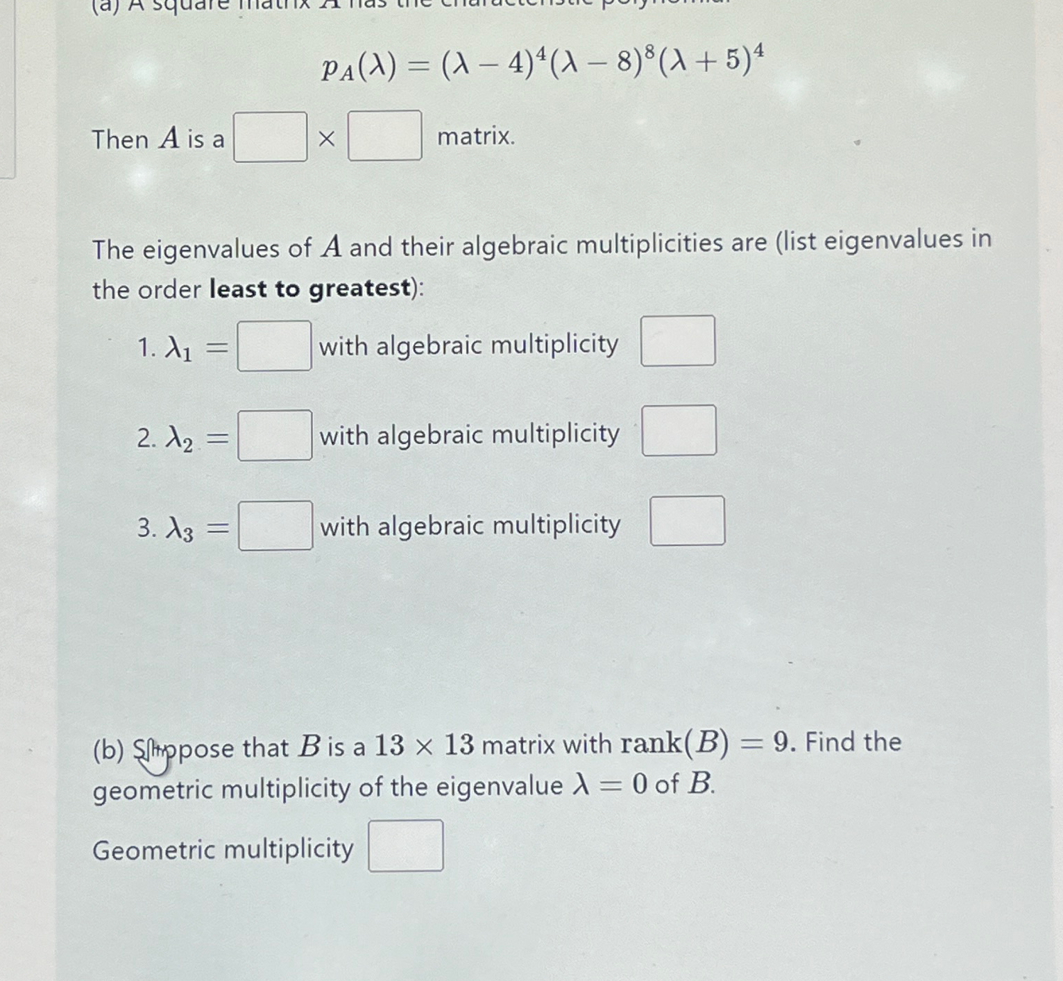 Solved pA(λ)=(λ-4)4(λ-8)8(λ+5)4Then A ﻿is a matrix.The | Chegg.com