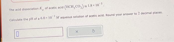 Solved The acid dissociation Ka of acetic acid (HCH3CO2) is | Chegg.com