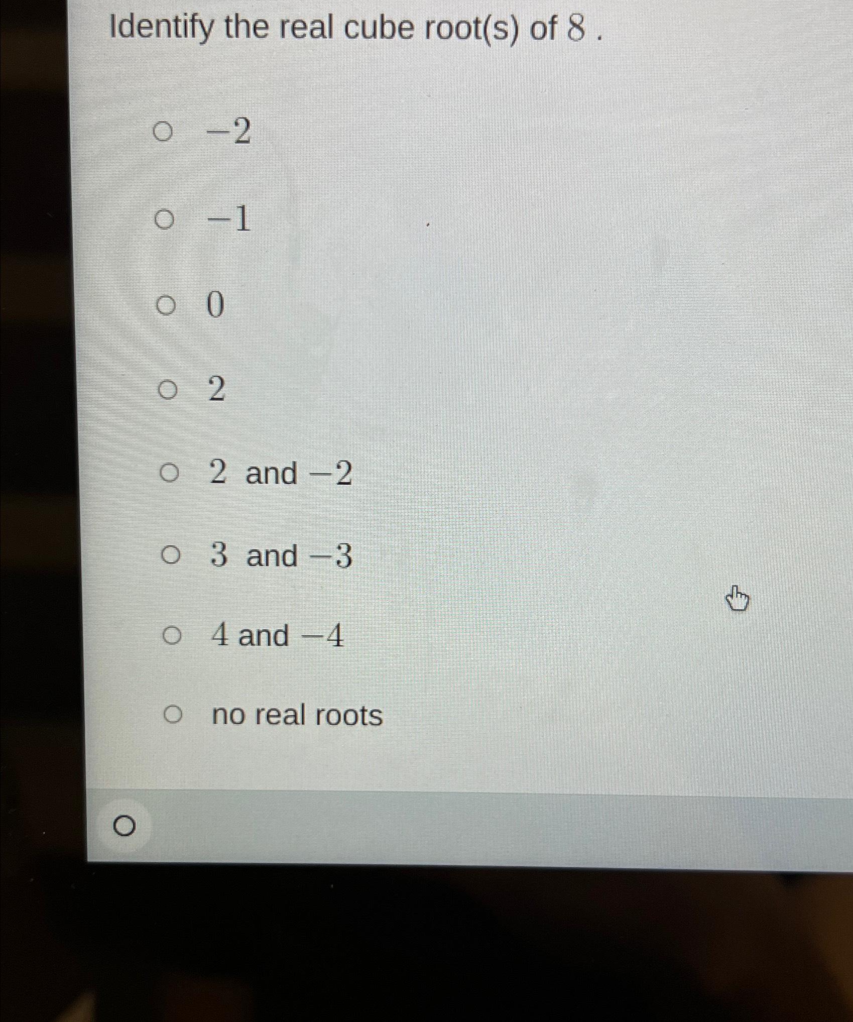 Solved Identify the real cube root(s) ﻿of 8 .-2-1022 ﻿and | Chegg.com