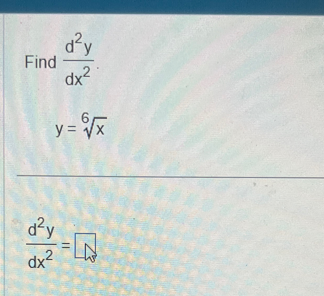 Solved Find d2ydx2y=x6d2ydx2= | Chegg.com