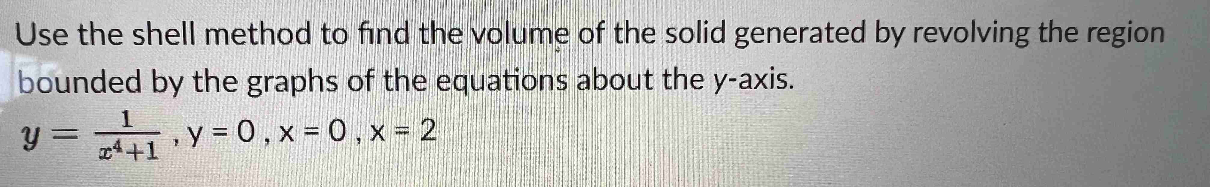 Solved Use the shell method to find the volume of the solid | Chegg.com
