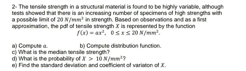 Solved 2- The tensile strength in a structural material is | Chegg.com