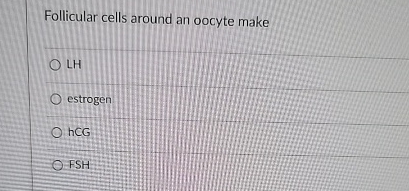 Solved Follicular cells around an oocyte | Chegg.com