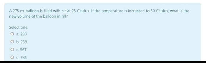 Solved A 275 ml balloon is filled with air at 25 Celsius. If | Chegg.com