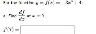 Solved For the function y=f(x)=-3x3+4 ﻿:a. ﻿Find dfdx ﻿at | Chegg.com