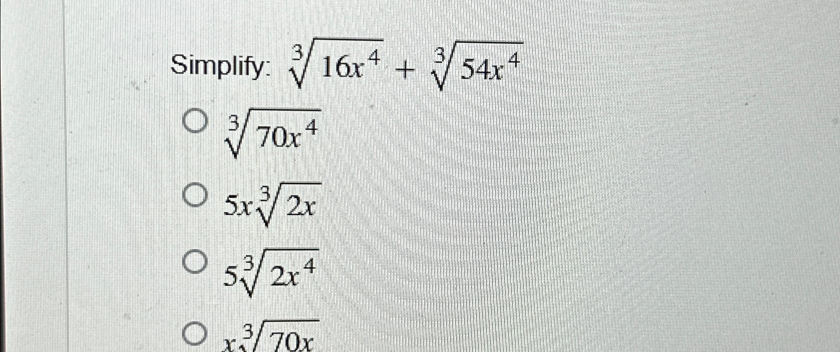 Solved Simplify: 16x43+54x4370x435x2x352x43x70x3 | Chegg.com