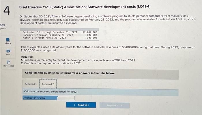 Solved Brief Exercise 11-13 (Static) Amortization; Software | Chegg.com Solved Brief Exercise 11-13 (Static) Amortization; Software | Chegg.com