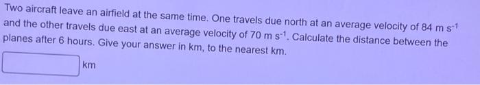 Solved Two aircraft leave an airfield at the same time. One | Chegg.com