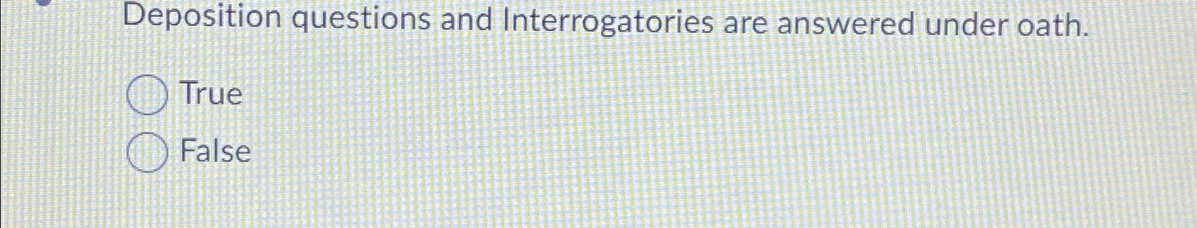 Solved Deposition questions and Interrogatories are answered | Chegg.com