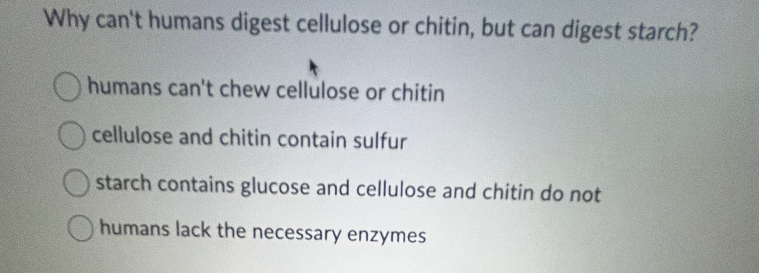 Solved Why can't humans digest cellulose or chitin, but can | Chegg.com