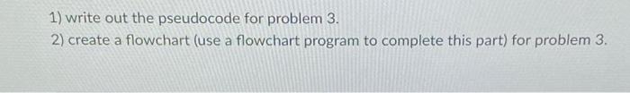 Solved 1. Write out the pseudocode for problem 3.2. Create a | Chegg.com