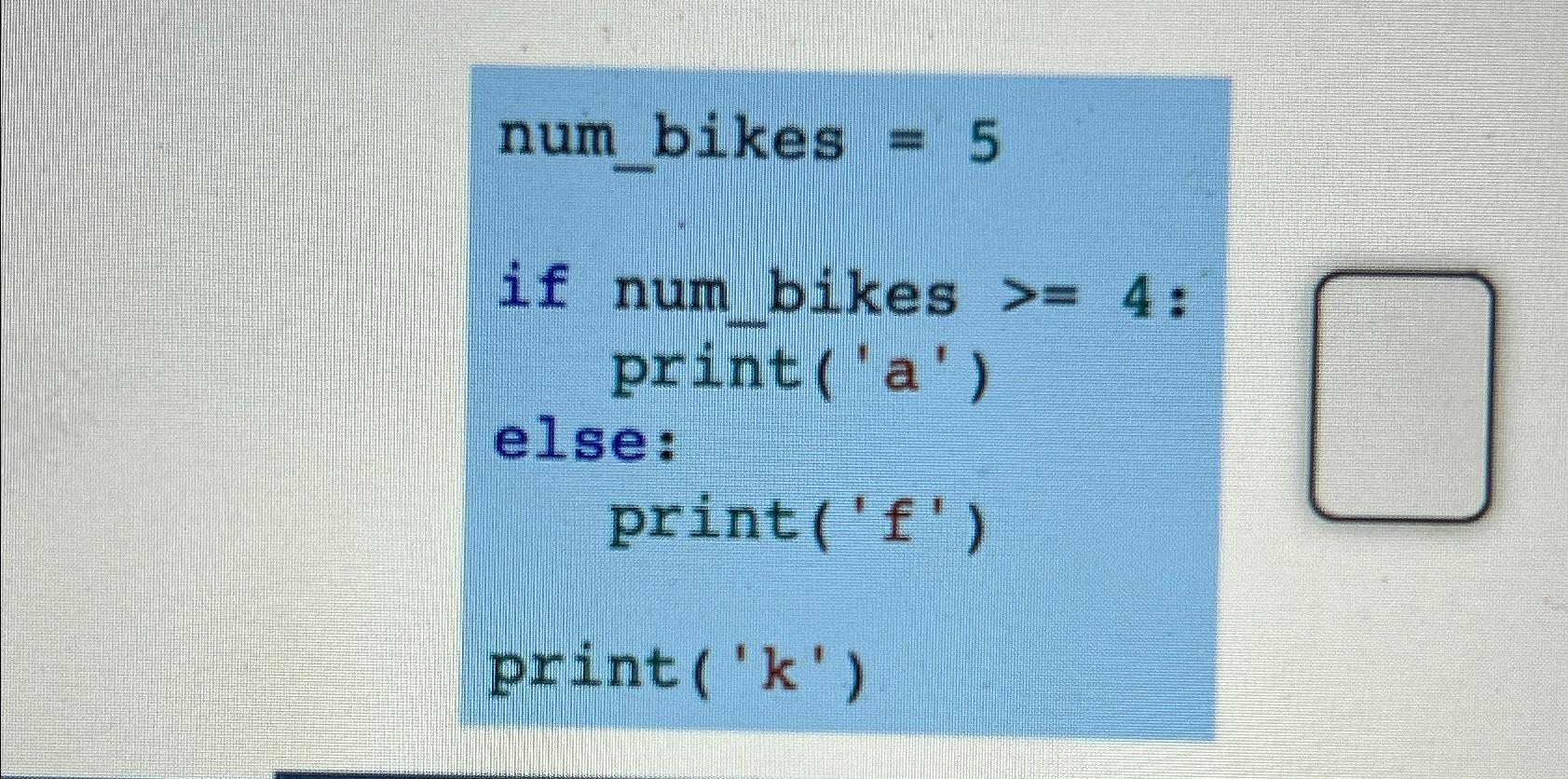 Solved num_bikes =5if num_bikes | Chegg.com