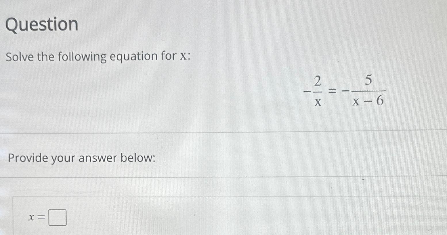 Solved QuestionSolve the following equation for x | Chegg.com