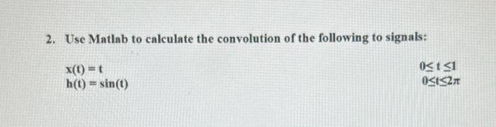 Solved 2. Use Matlab to calculate the convolution of the | Chegg.com