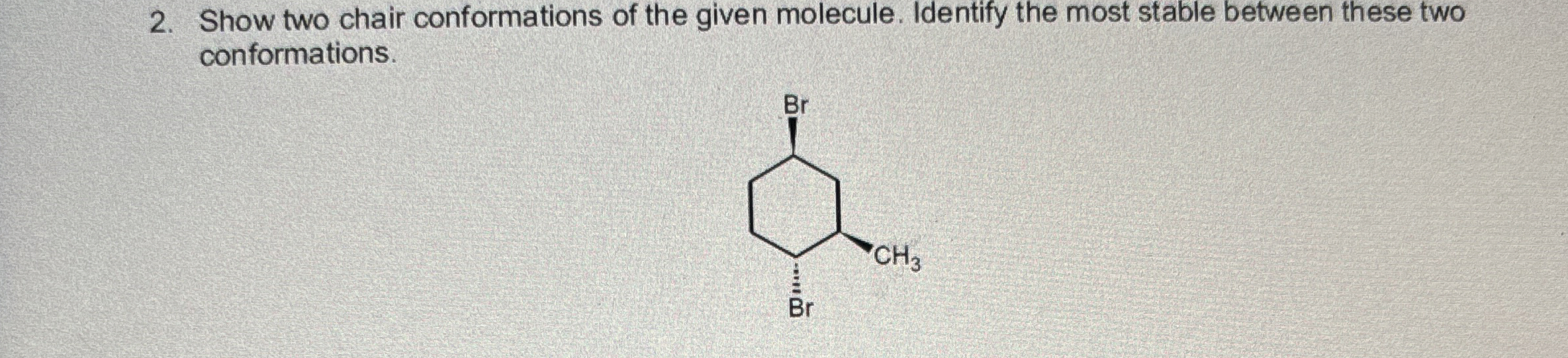 Solved Show two chair conformations of the given molecule. | Chegg.com