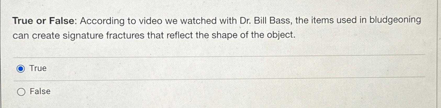 Solved True or False: According to video we watched with Dr. | Chegg.com
