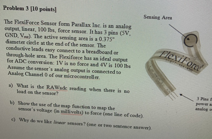 Sensing Area Problem 3 [10 points] The FlexiForce | Chegg.com